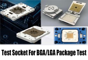 Test Socket For BGA/LGA Package Test - WSF IC Test Solution